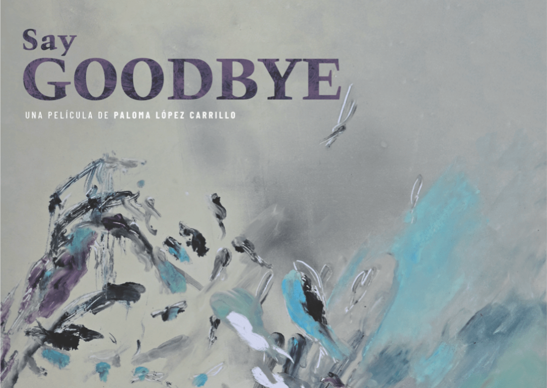 SAY GOODBYE, Ópera Prima de Paloma López, es Multipremiada en su ...